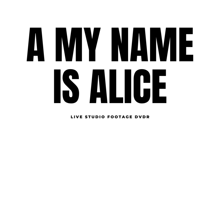 A my name is Alice studio recording footage dvdr – Footlight